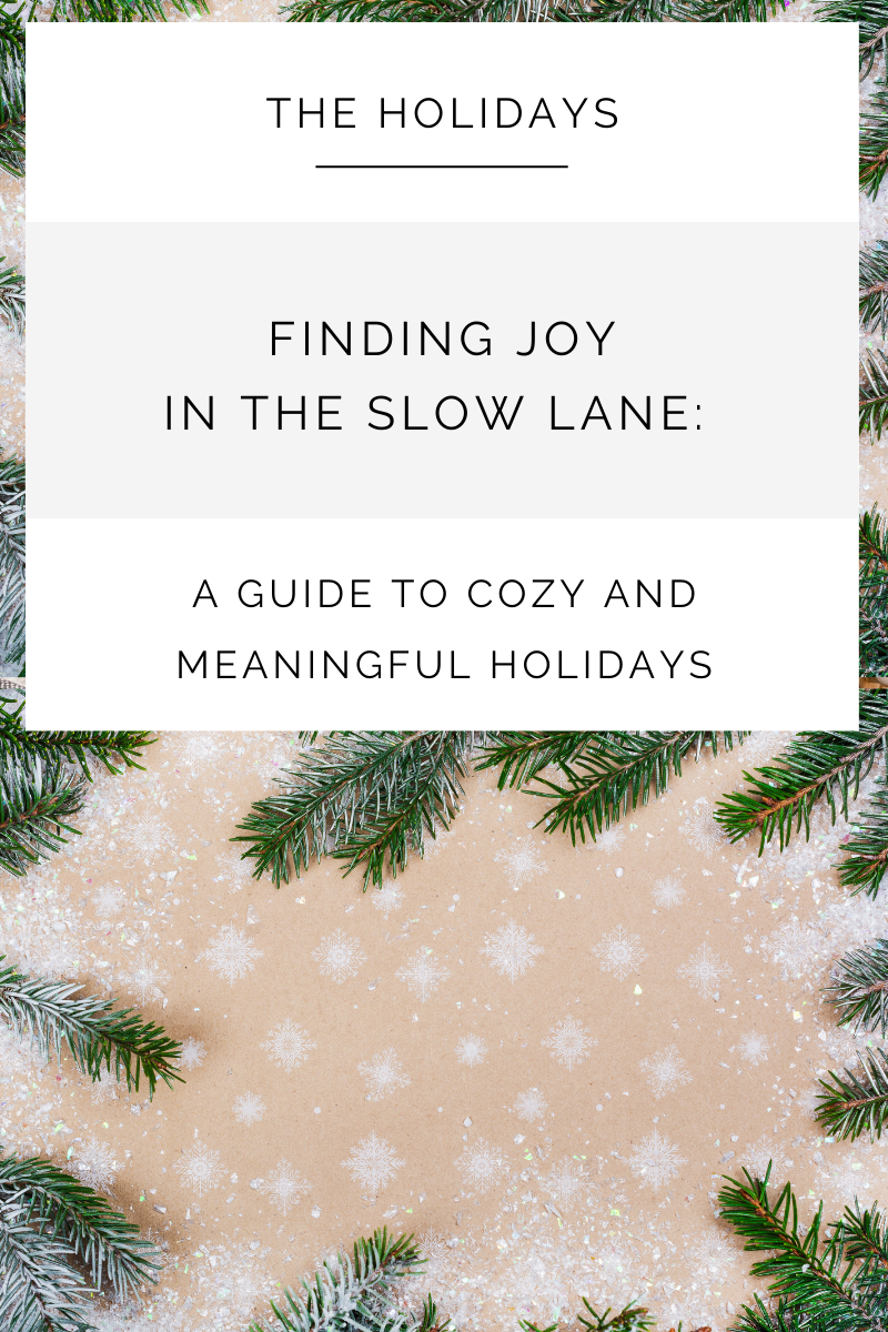 Finding Joy in the Slow Lane: Cozy & Meaningful Holidays
